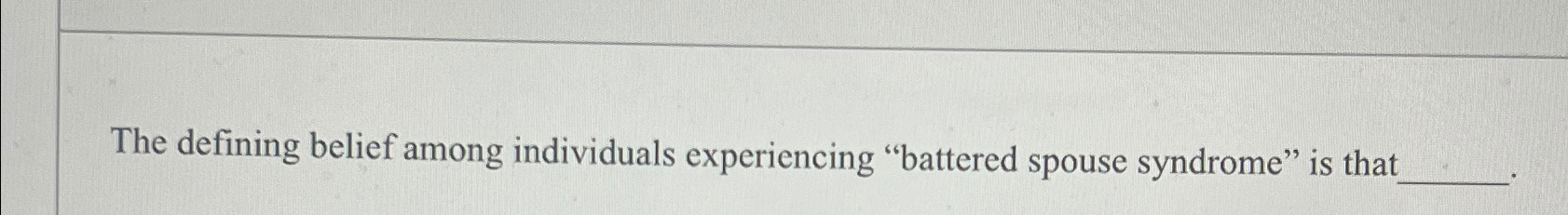 Solved The defining belief among individuals experiencing | Chegg.com
