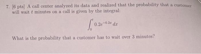 Solved 7. [6 pts] A call center analyzed its data and | Chegg.com