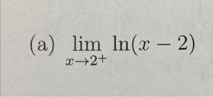 Solved (a) lim ln(x - 2) 2+2+ | Chegg.com