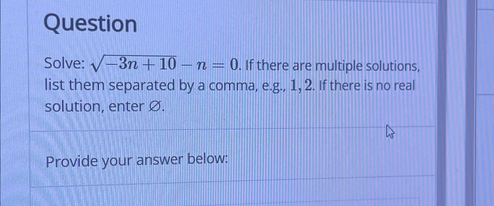 Solved QuestionSolve: -3n+102-n=0. ﻿If there are multiple | Chegg.com