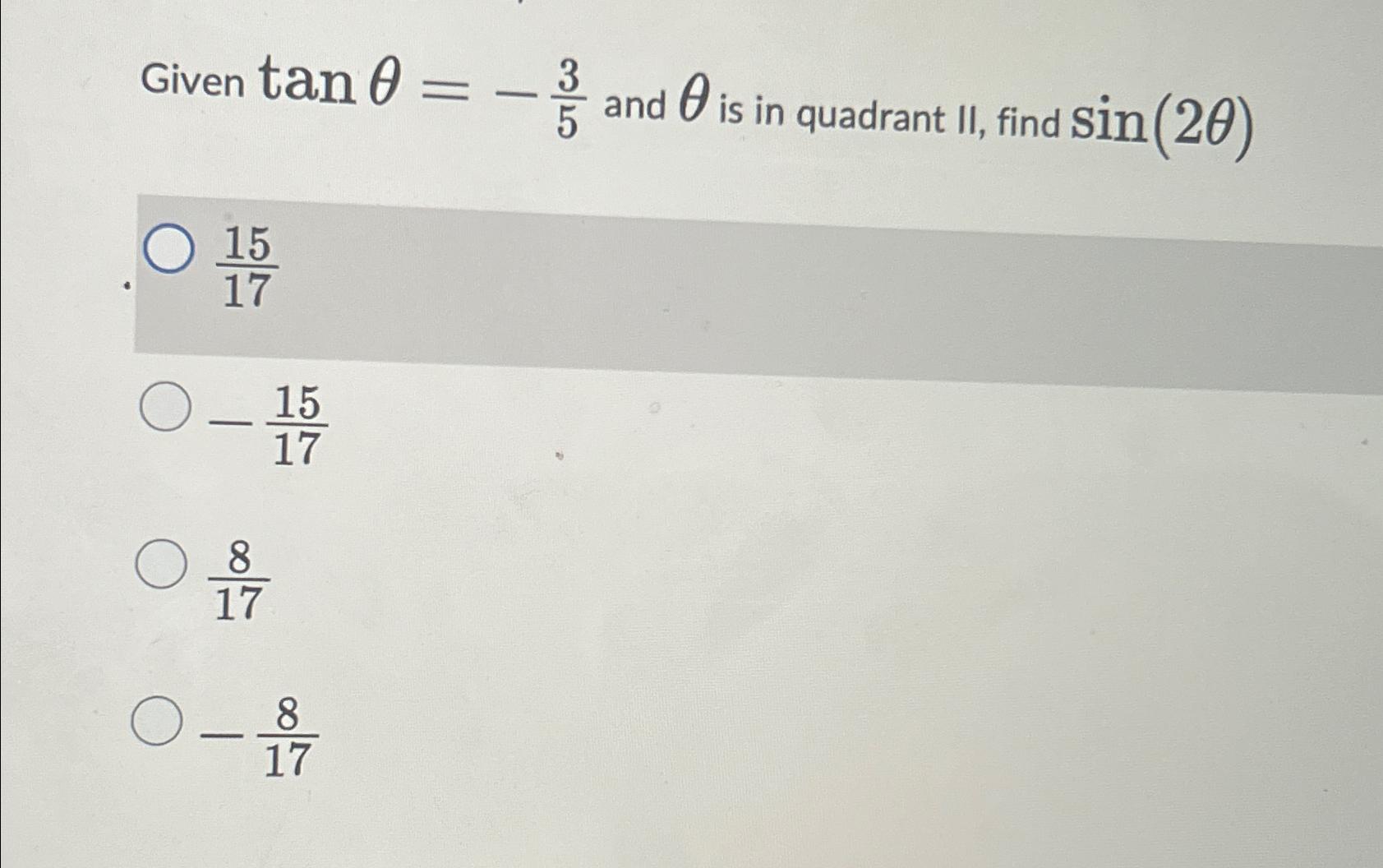 Solved Given tanθ=-35 ﻿and θ ﻿is in quadrant II, ﻿find | Chegg.com