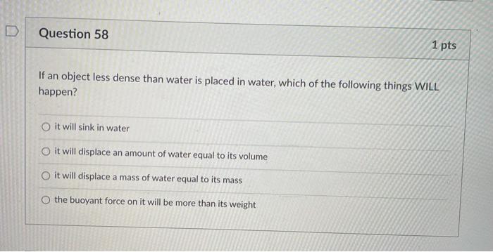 Solved Question 58 1 pts If an object less dense than water | Chegg.com