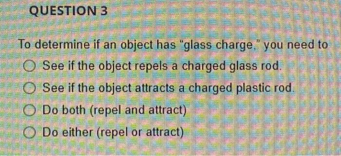 Solved To determine if an object has "glass charge," you | Chegg.com