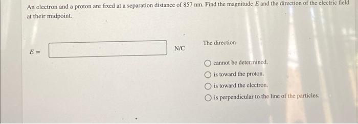 [solved] An Electron And A Proton Are Fixed At A Separatio
