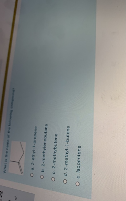 Solved What is the name of the following compound of O a. | Chegg.com