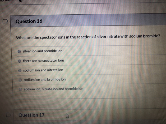Solved Question 16 What are the spectator ions in the | Chegg.com