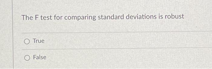 Solved The F test for comparing standard deviations is | Chegg.com