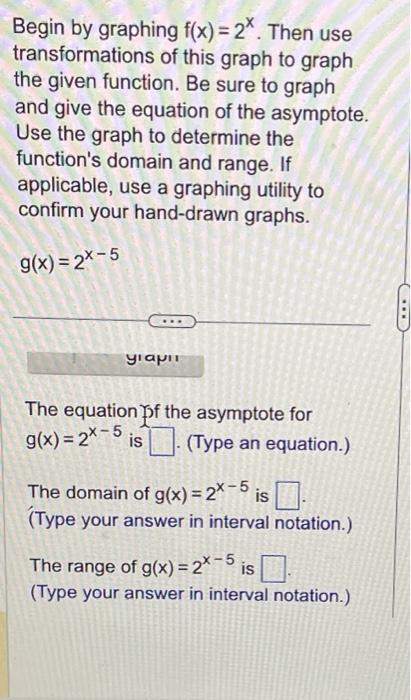 Solved Begin by graphing f(x)=2x. Then use transformations | Chegg.com