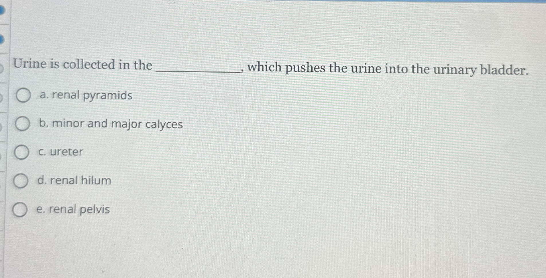 Solved Urine is collected in the which pushes the urine into | Chegg.com