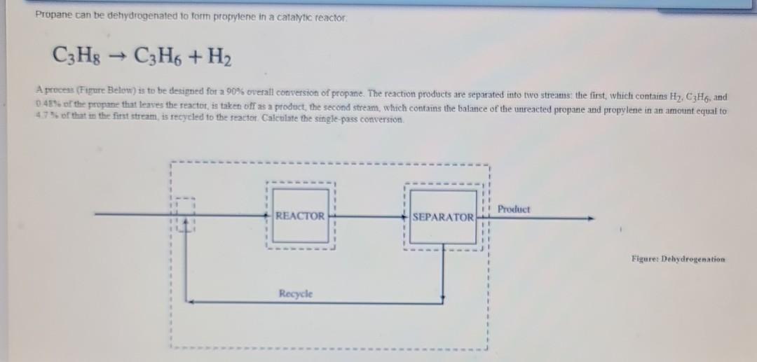 Solved Propane can be dehydrogenated to form propylene in a | Chegg.com