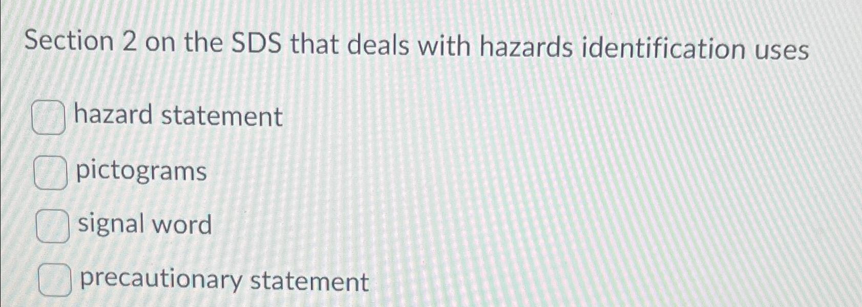 Solved Section 2 ﻿on the SDS that deals with hazards | Chegg.com