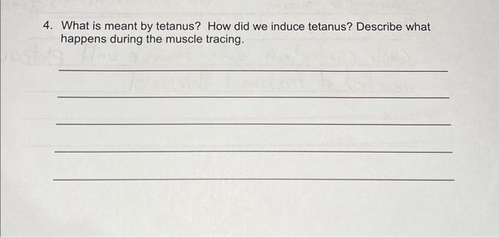 Solved 4. What is meant by tetanus? How did we induce | Chegg.com