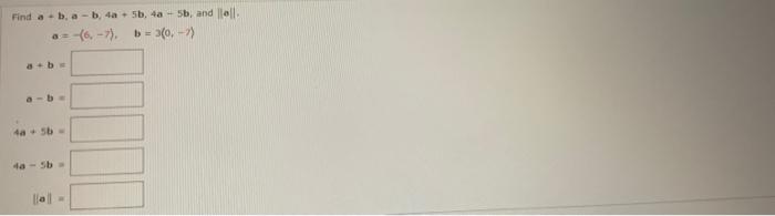 Solved Find a+b,a−b,4a+5b,4a−5b, and ∥a∥. | Chegg.com