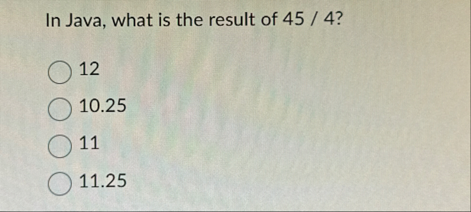 Solved In Java, what is the result of 454 ?1210.251111.25 | Chegg.com
