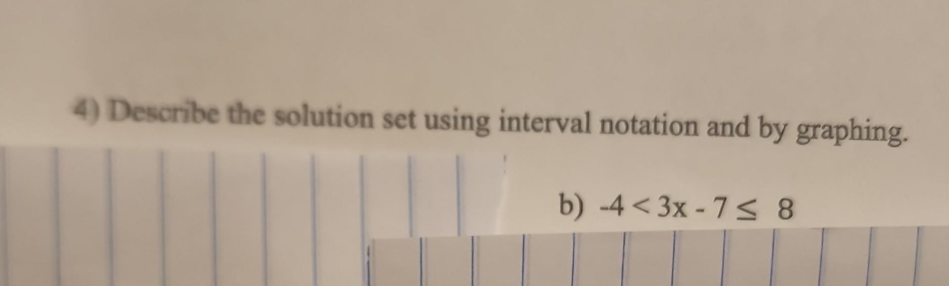 Solved 4) Describe the solution set using interval notation | Chegg.com