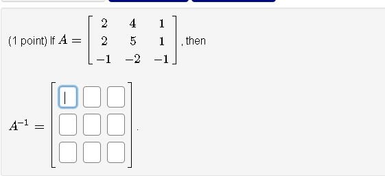 Solved (1 ﻿point) ﻿If A=[241251-1-2-1], ﻿then | Chegg.com
