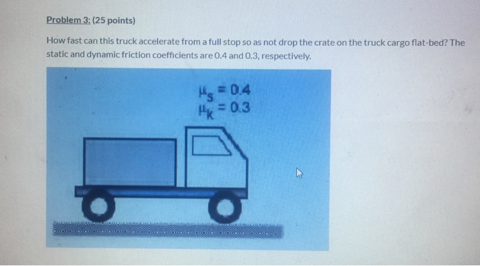 Solved Problem 3: (25 points) How fast can this truck | Chegg.com