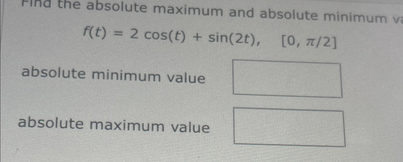 Solved rind the absolute maximum and absolute minimum | Chegg.com