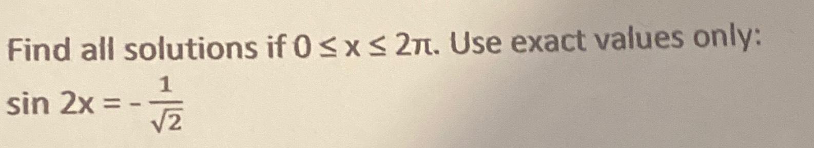 Solved Find all solutions if 0≤x≤2π. ﻿Use exact values | Chegg.com