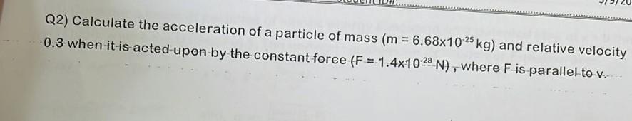 Solved Q2) Calculate the acceleration of a particle of mass | Chegg.com