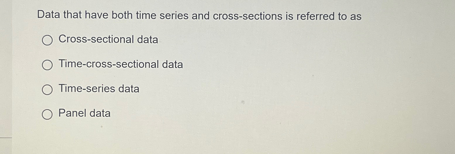 Solved Data That Have Both Time Series And Cross Sections Is