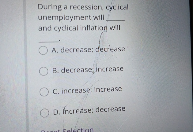 Solved During a recession, cyclical unemployment will q, | Chegg.com
