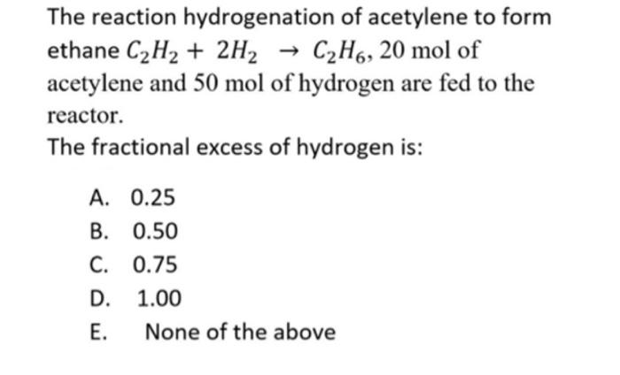 Solved The reaction hydrogenation of acetylene to form | Chegg.com