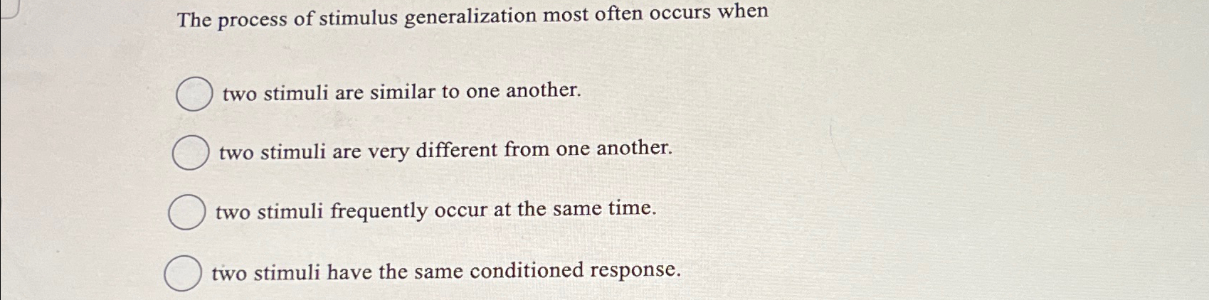 Solved The process of stimulus generalization most often | Chegg.com