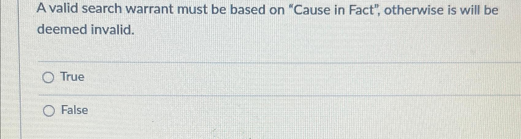 Solved A valid search warrant must be based on "Cause in | Chegg.com