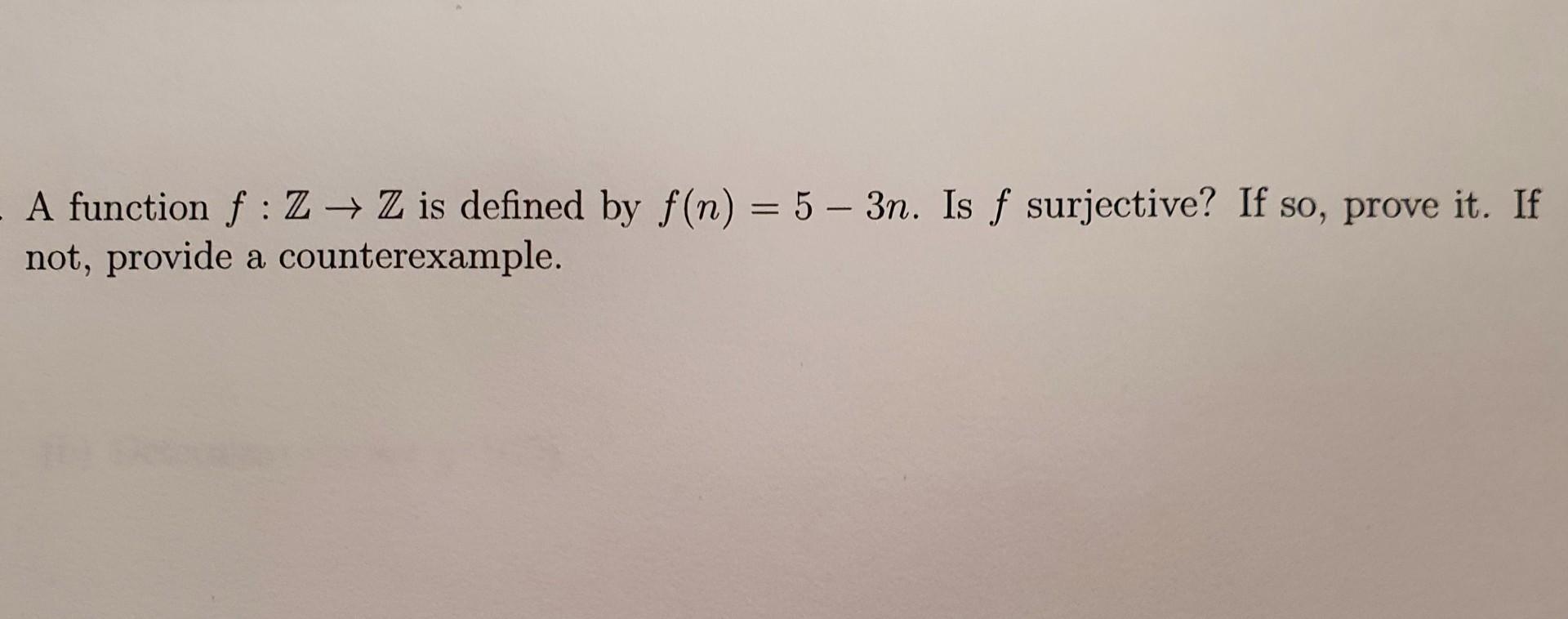 Solved A function f:Z→Z is defined by f(n)=5−3n. Is f | Chegg.com