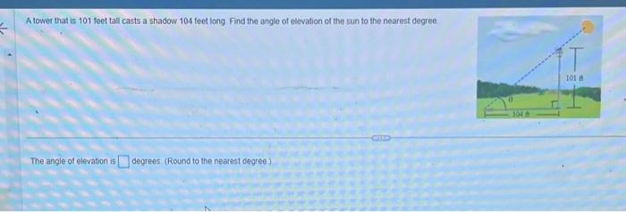Solved A tower that is 101 feet tall casts a shadow 104 feet | Chegg.com
