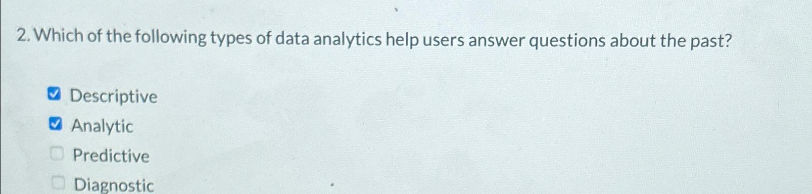 Solved Which of the following types of data analytics help | Chegg.com