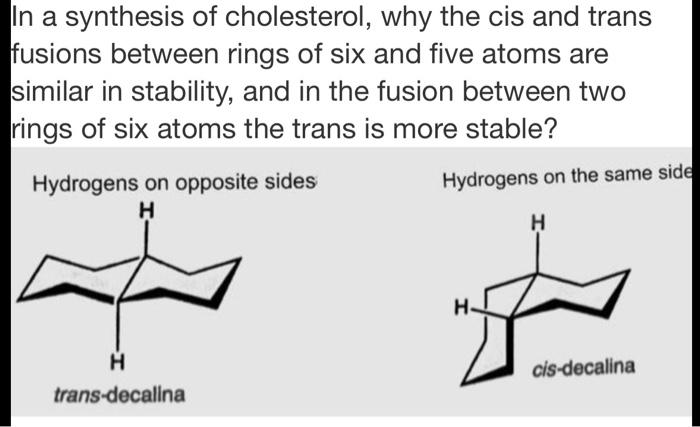 Solved In a synthesis of cholesterol, why the cis and trans | Chegg.com