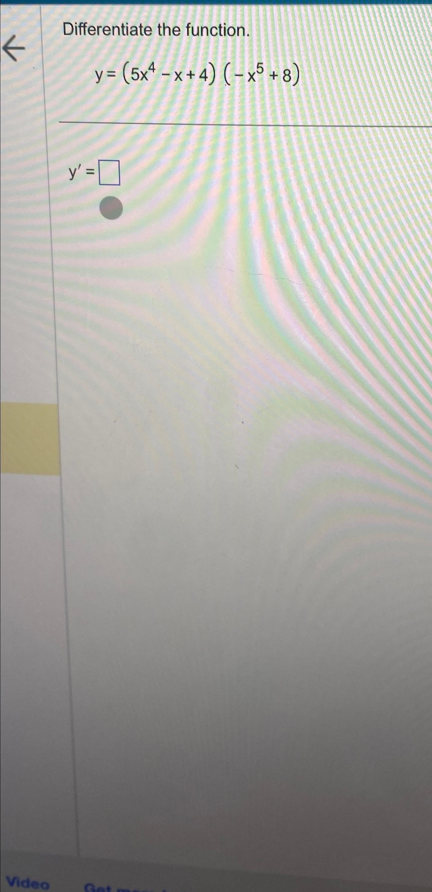 Solved Differentiate the function.y=(5x4-x+4)(-x5+8)y'= | Chegg.com