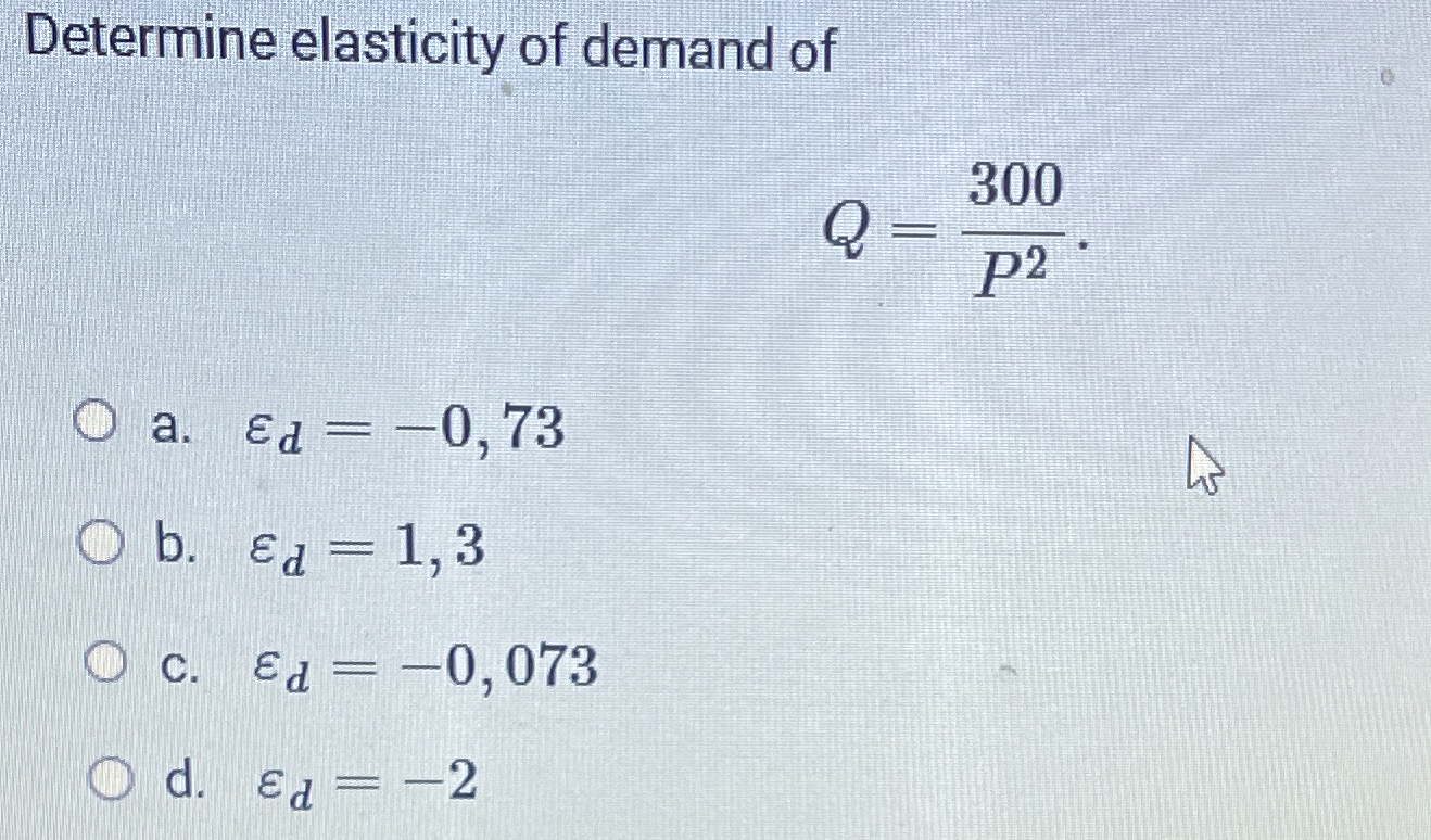Solved Determine elasticity of demand | Chegg.com