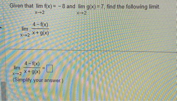 Solved Given that limx→2f(x)=−8 and limx→2g(x)=7, find the | Chegg.com