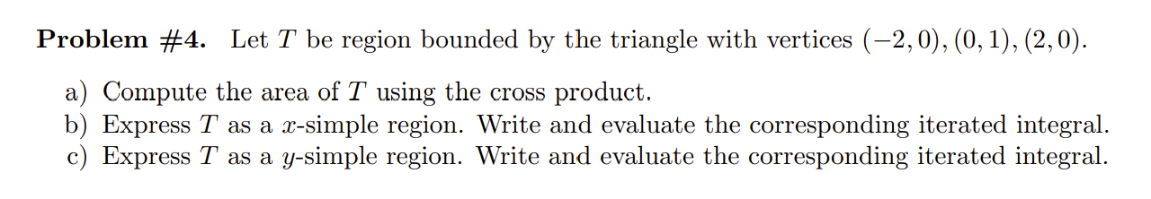 Solved Problem #4. ﻿Let T ﻿be region bounded by the triangle | Chegg.com