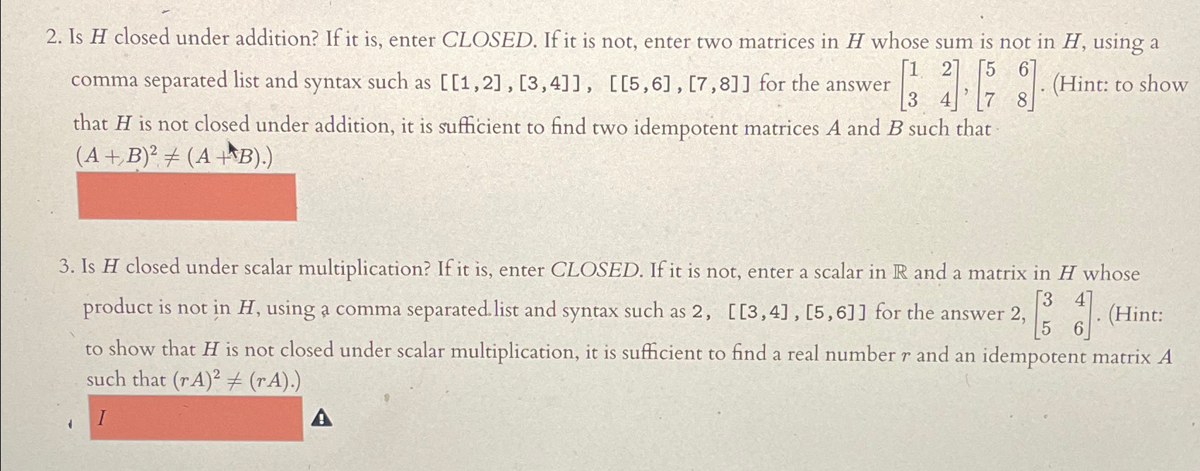 Solved Is H ﻿closed under addition? If it is, ﻿enter CLOSED. | Chegg.com