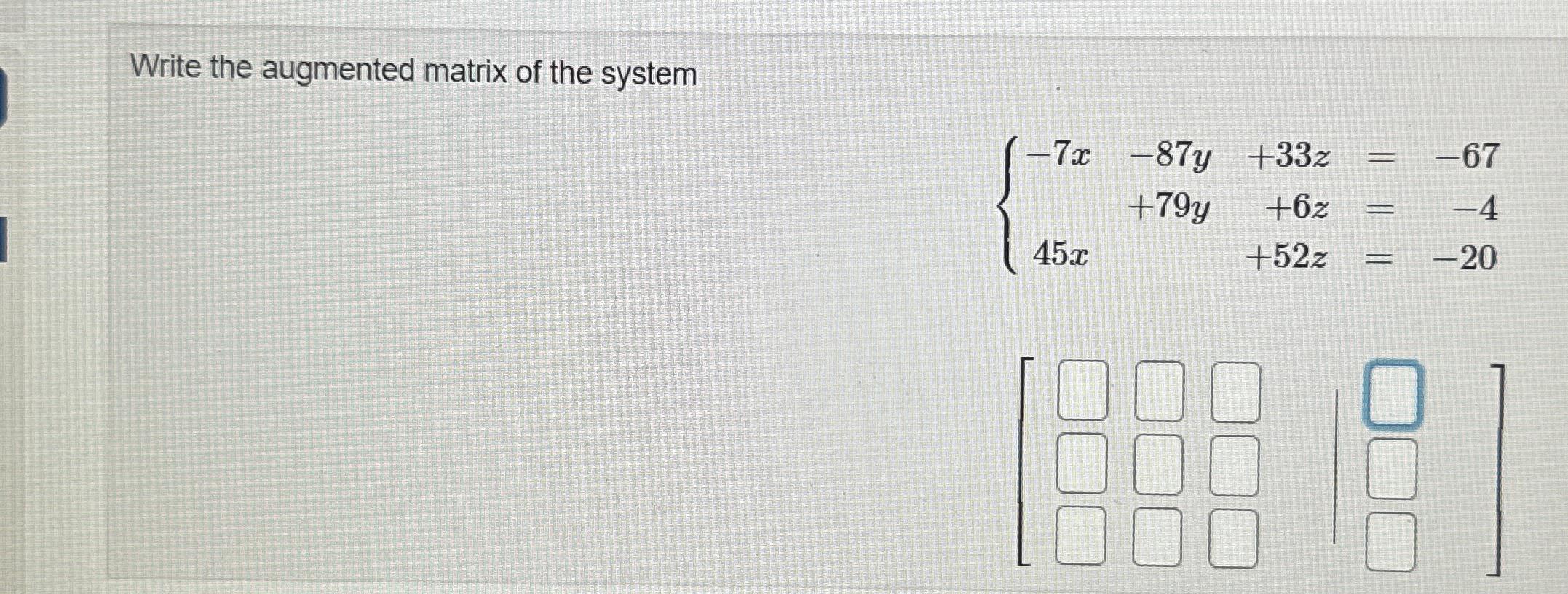 Solved Write the augmented matrix of the | Chegg.com