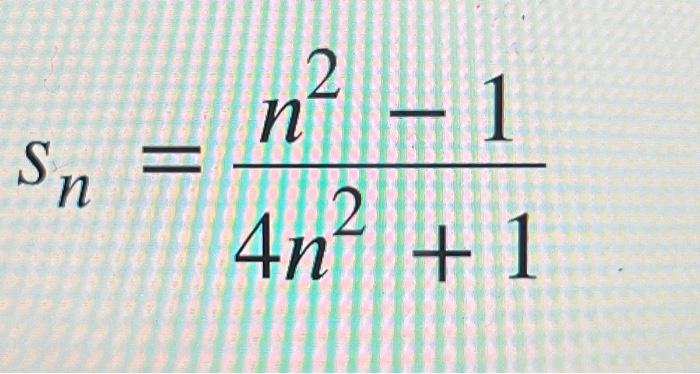 Solved sn=4n2+1n2−1Calculate the sum of the series ∑n=1∞an | Chegg.com