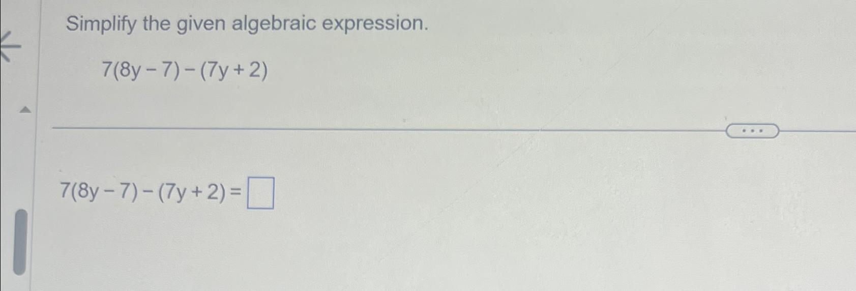 Solved Simplify the given algebraic | Chegg.com