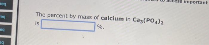Solved The percent by mass of calcium in Ca3(PO4)2 is % | Chegg.com