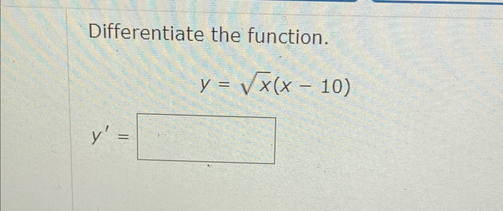 Solved Differentiate the function.y=x2(x-10)y'= | Chegg.com