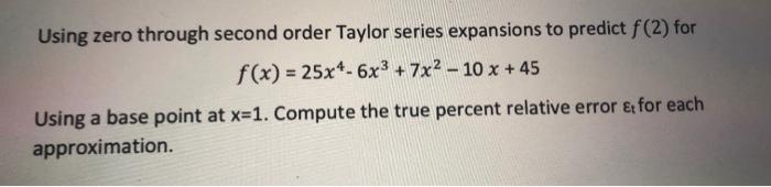 Solved Using zero through second order Taylor series | Chegg.com