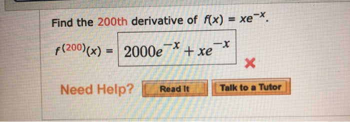Solved Find the 200th derivative of f(x) = xe-*. f(200)(x) | Chegg.com