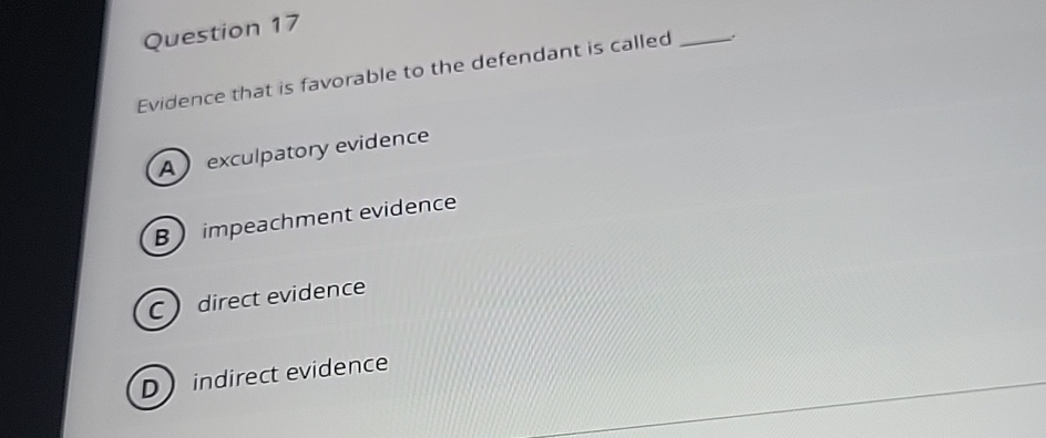 Solved Question 17Evidence that is favorable to the | Chegg.com