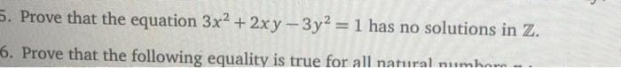 Solved 5. Prove that the equation 3x2+2xy−3y2=1 has no | Chegg.com