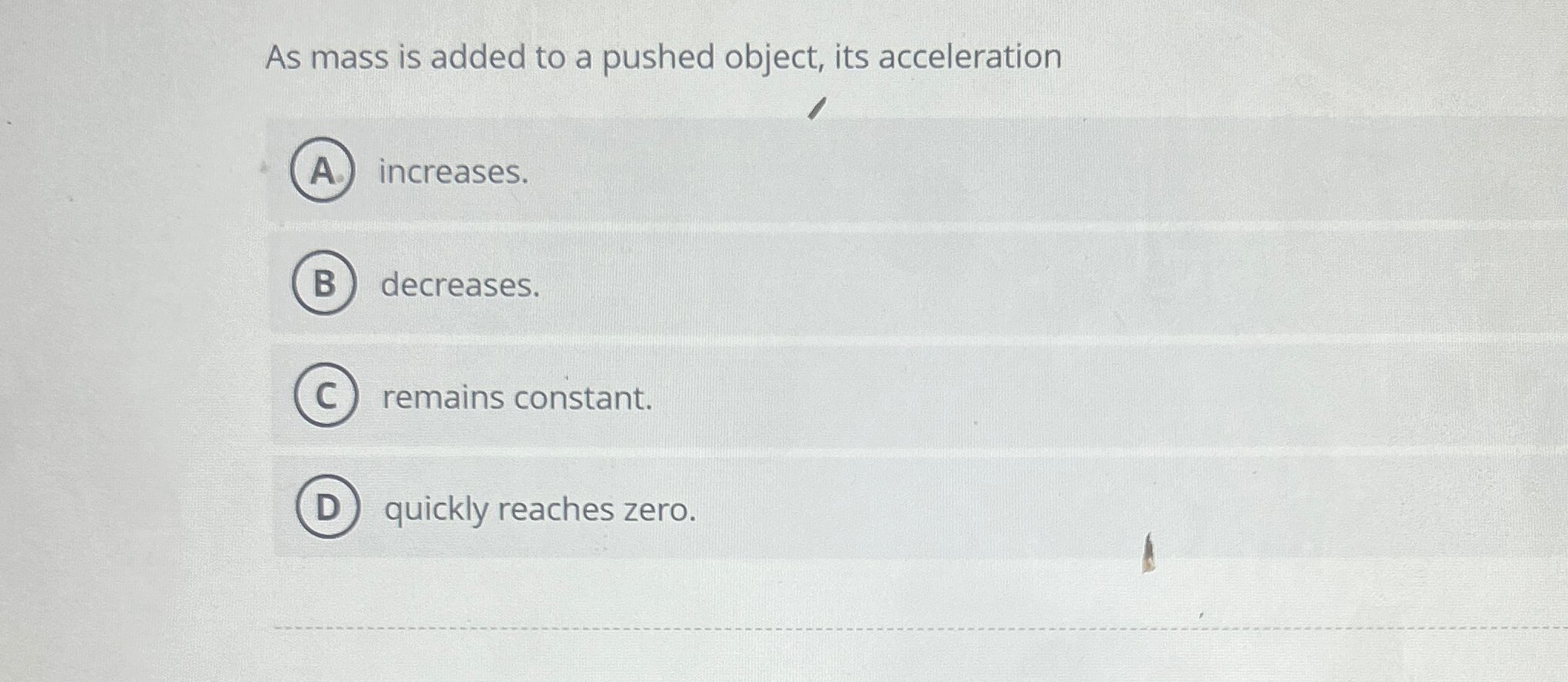 Solved As mass is added to a pushed object, its | Chegg.com
