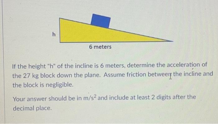 Solved If the height " h " of the incline is 6 meters, | Chegg.com