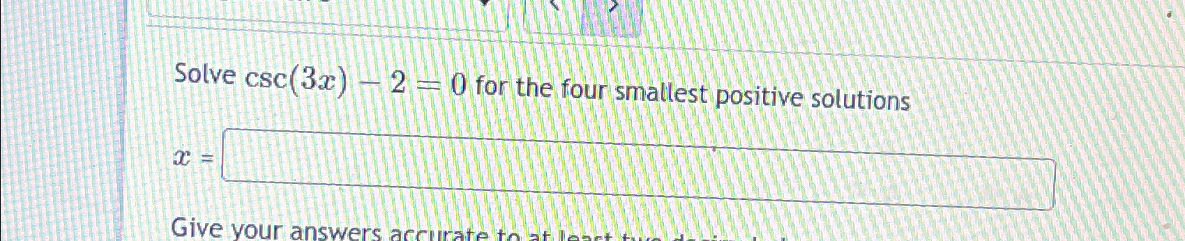 Solved Solve csc(3x)-2=0 ﻿for the four smallest positive | Chegg.com